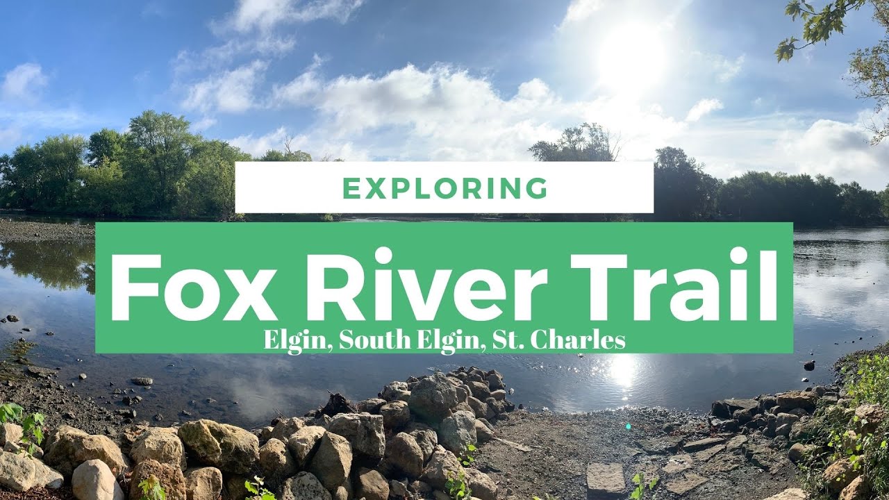 Exploring The Fox River Trail: Elgin, South Elgin, St. Charles. - YouTube