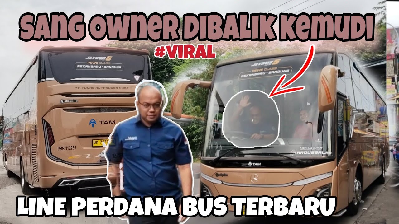 GAK ADA OBAT‼️OWNER BUS TAM LANGSUNG TURUN TANGAN LINE PERDANA UNIT ...