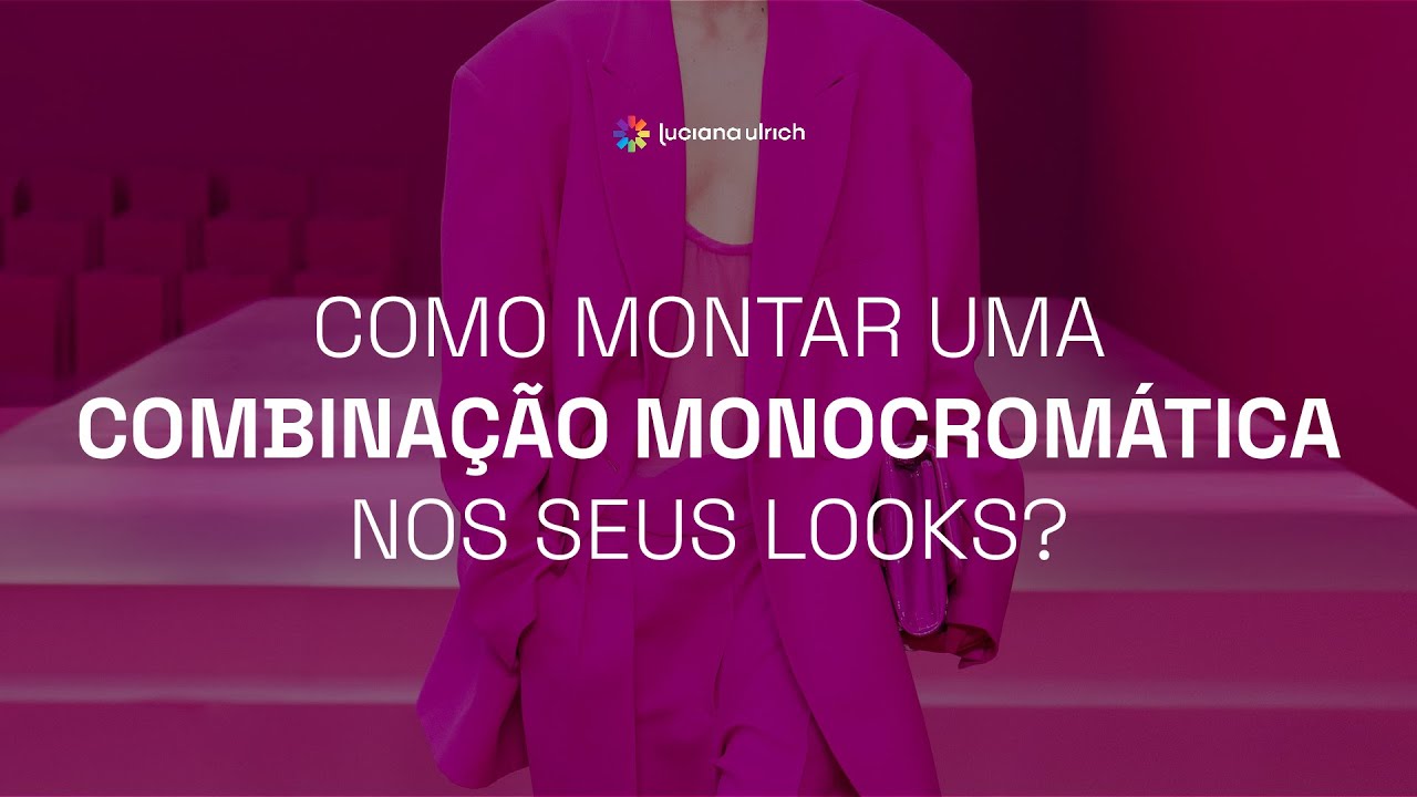 Como montar uma combinação monocromática nos seus looks? - YouTube