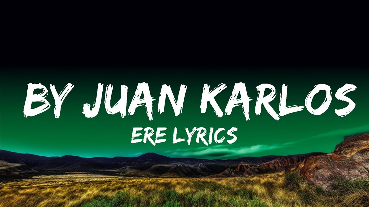 Ere lyrics - By Juan Karlos | Video Lyric - YouTube