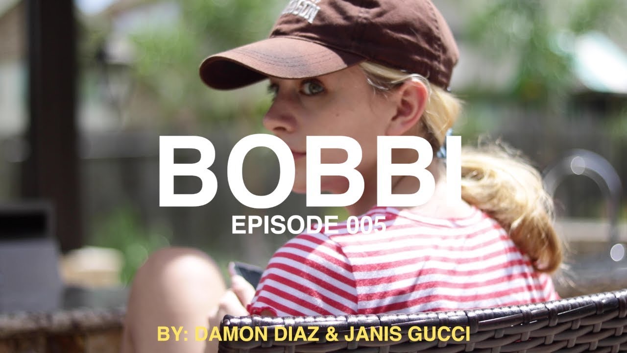BOBBI EP. 005| BOBBI AND THE GIRL - YouTube