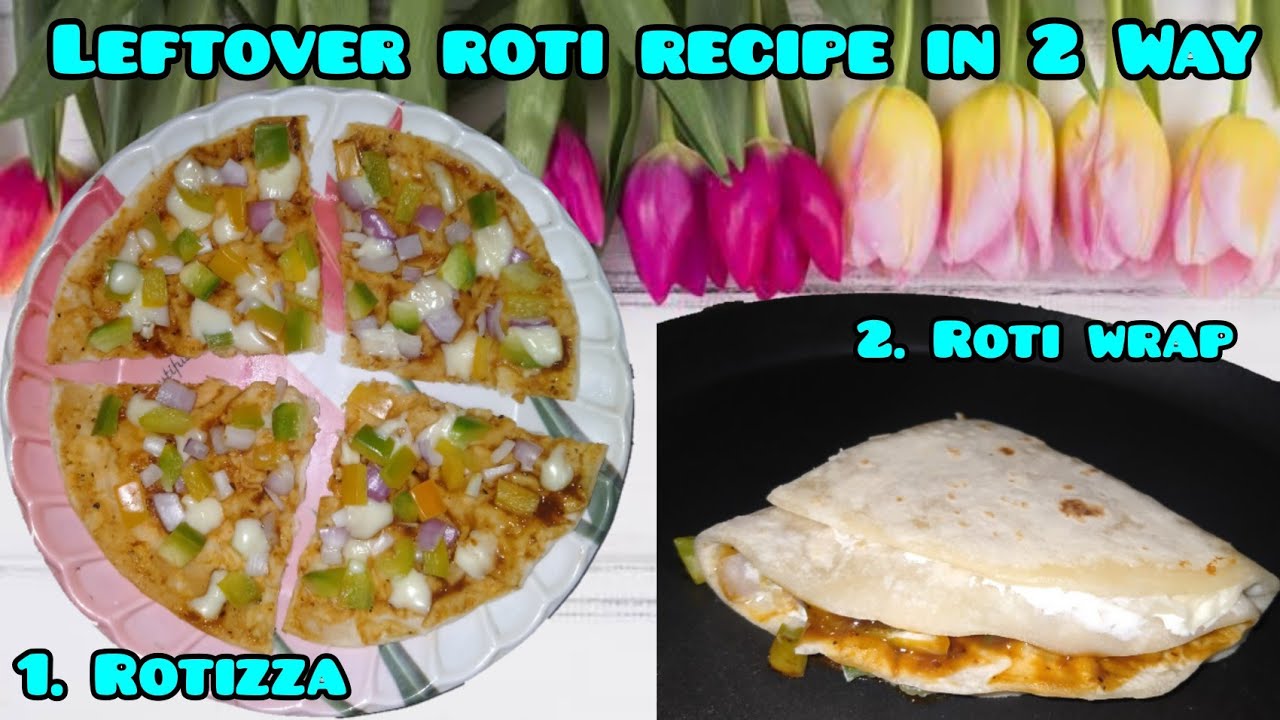 leftover roti recipe | roti pizza recipe | roti wrap recipe | rotizza ...