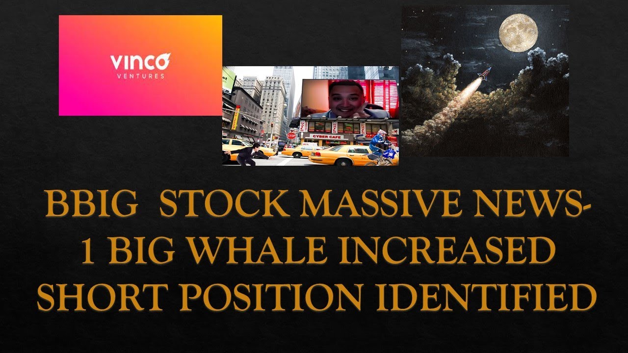 BBIG STOCK ONE WHALE 5X INCREASED SHORT POSITION FRIDAY REACHING INTO ...