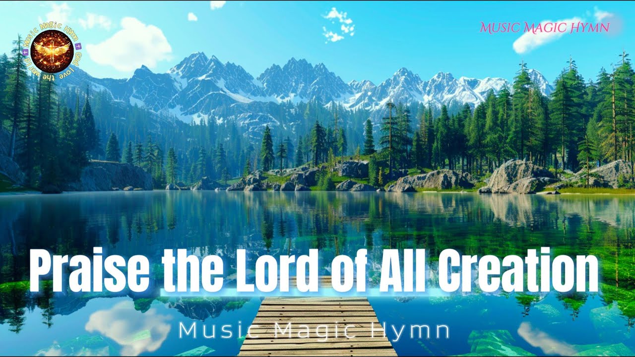 Praise the Lord of All Creation - YouTube