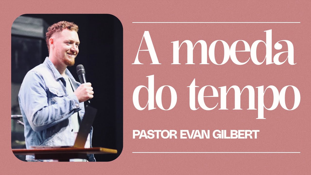 A Moeda do Tempo | Evan Gilbert - YouTube