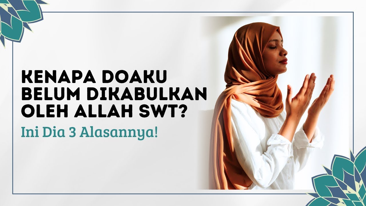 Kenapa Doaku Belum Dikabulkan Allah SWT? Ini Dia 3 Alasannya! - YouTube