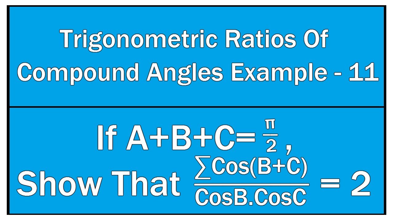 Trigonometric Ratios Of Compound Angles Example - 11 / Maths ...