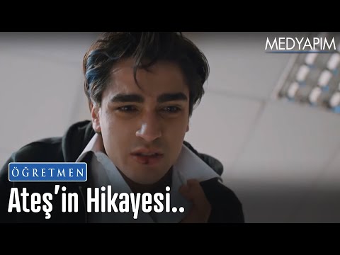 Ateş'in hikayesi - Öğretmen