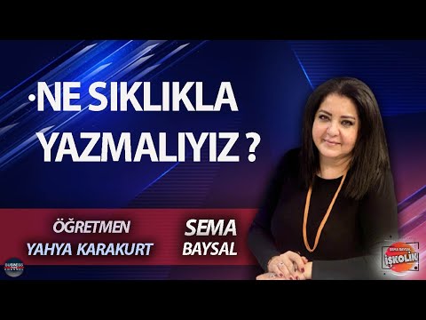 SEMA BAYSAL ile İŞKOLİK YAHYA KARAKURT: NE SIKLIKLA YAZMALIYIZ ?