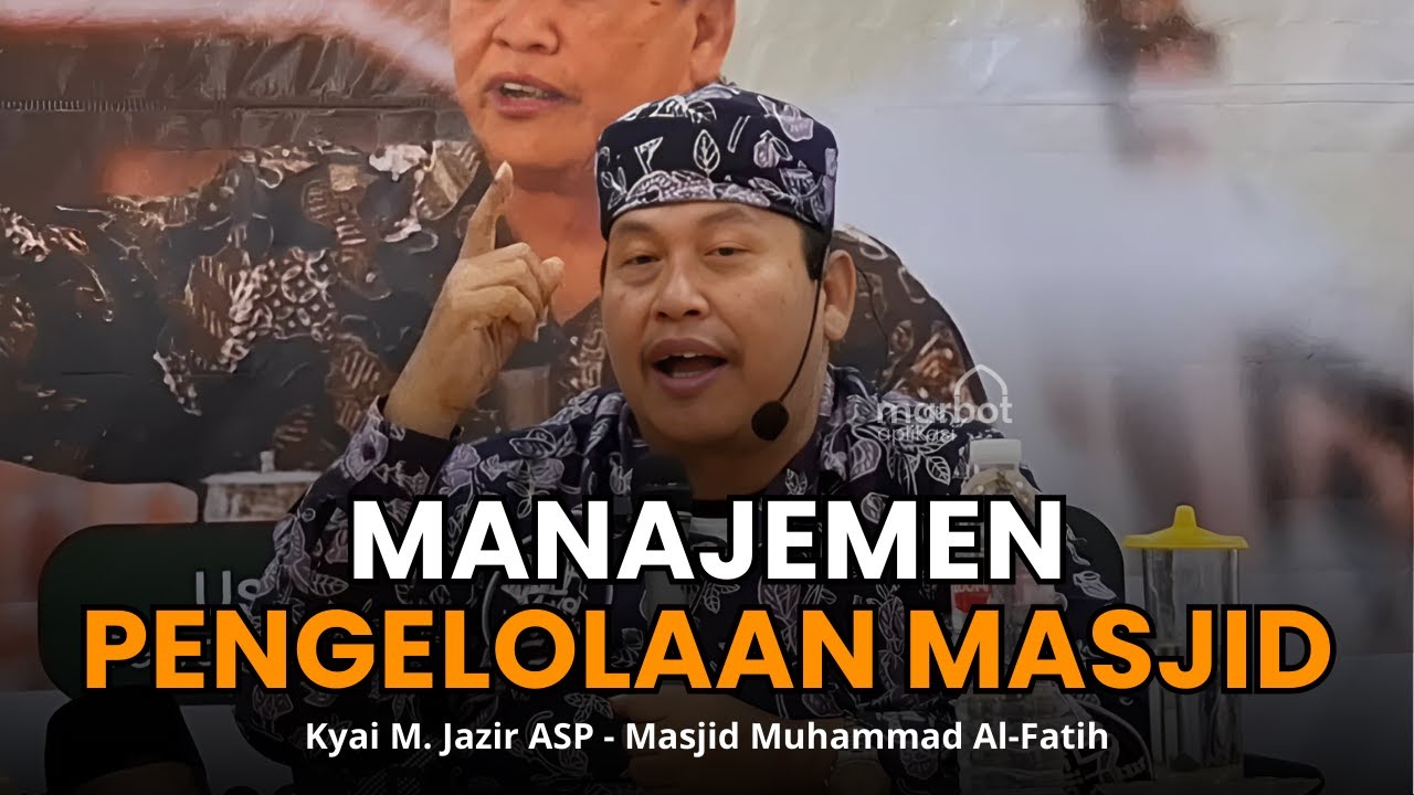 Manajemen Pengelolaan Masjid, Bersama Masjid Muhammad Al-Fatih | Kyai M ...
