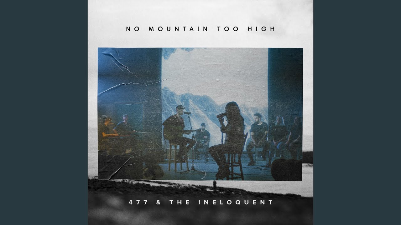 No Mountain Too High - 477 & The Ineloquent: Song Lyrics, Music Videos ...