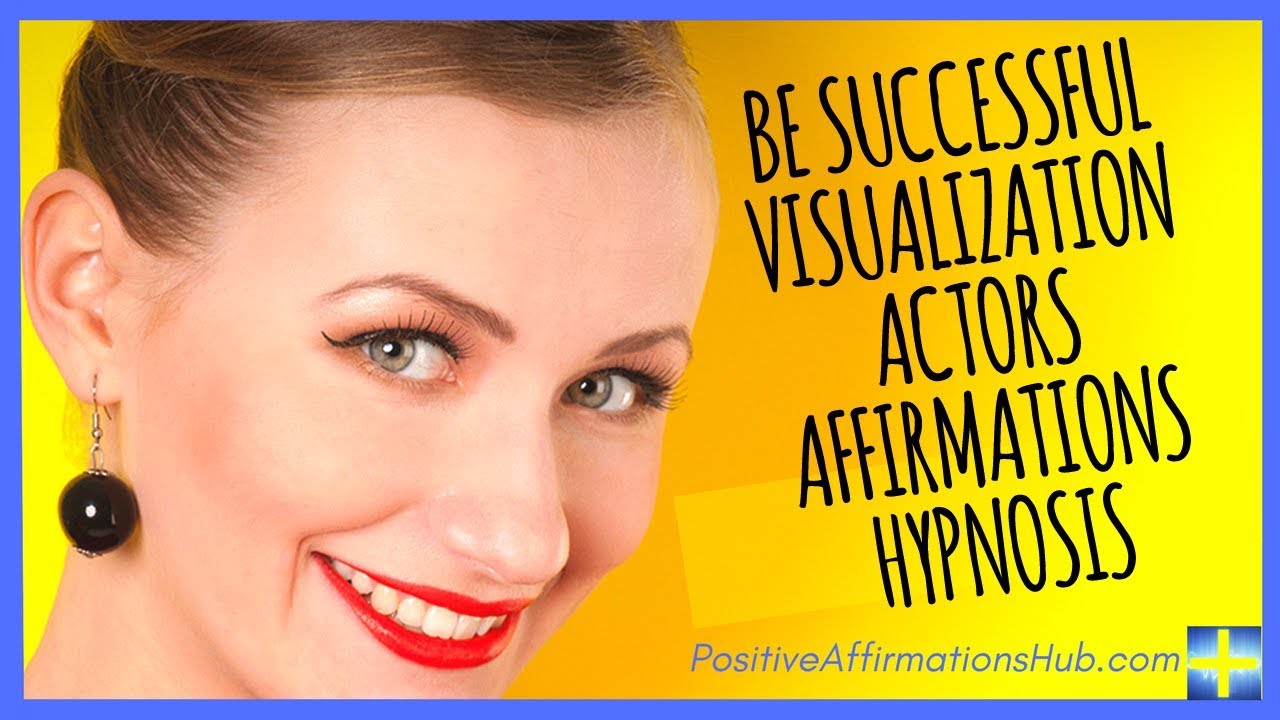 Be Successful Visualization Actors Affirmations Hypnosis - Extremely ...