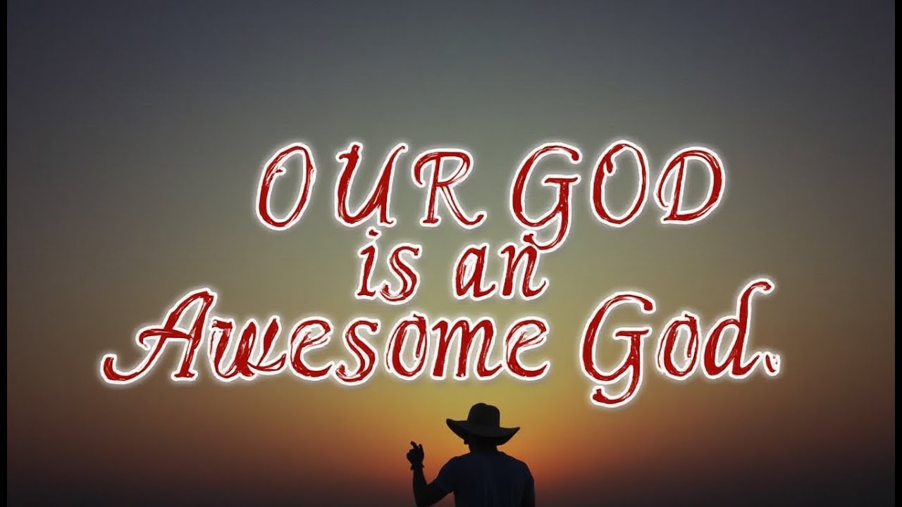 Our God is an Awesome God; Our God Is an Awesome God | Powerful ...