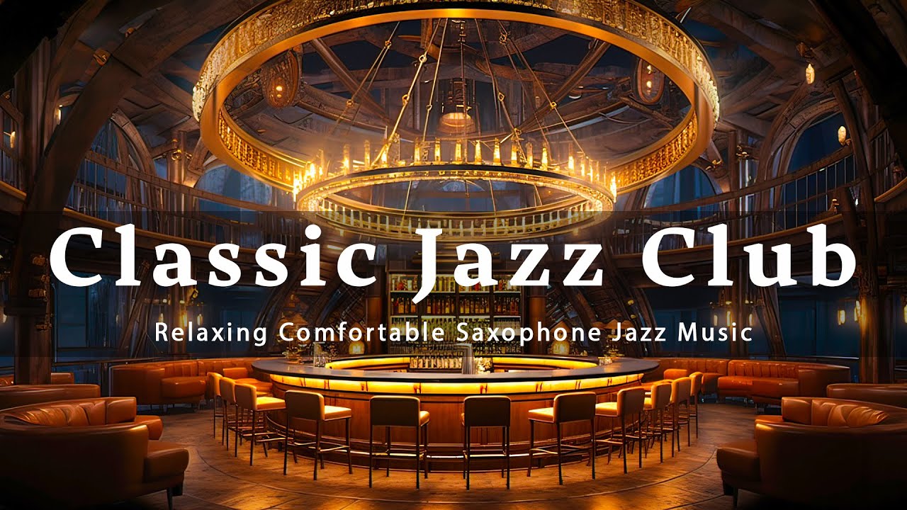 Classic Jazz Club🍷Tender Sax Jazz- Relaxing Comfortable Saxophone Jazz ...