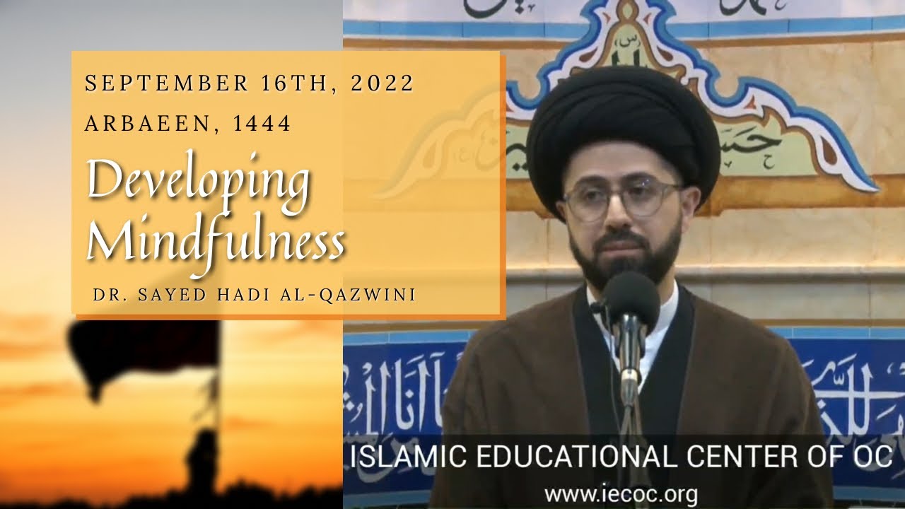 Developing Mindfulness | Arbaeen Program 9/16/22 | Dr. Sayed Hadi Al ...