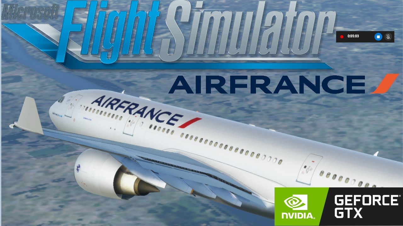 Airbus A330-200 AIR FRANCE in MICROSOFT FLIGHT SIMULATOR 2020 [FS2020 ...