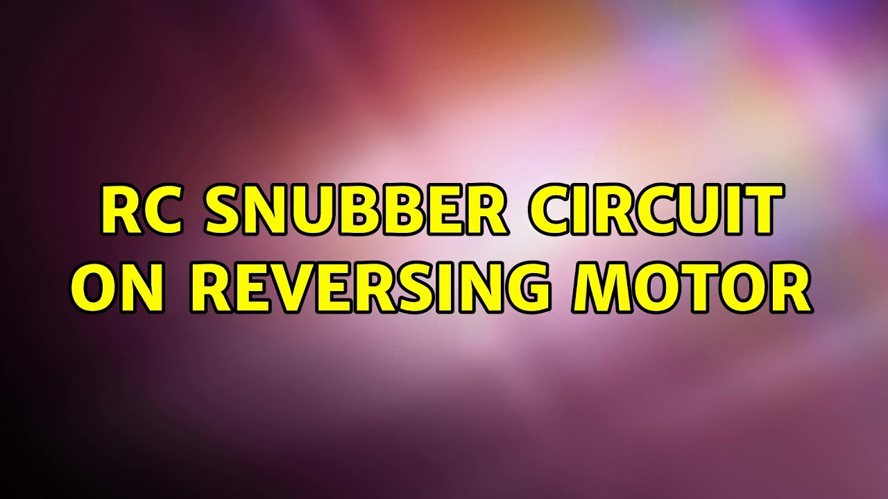 RC Snubber Circuit on Reversing Motor - YouTube