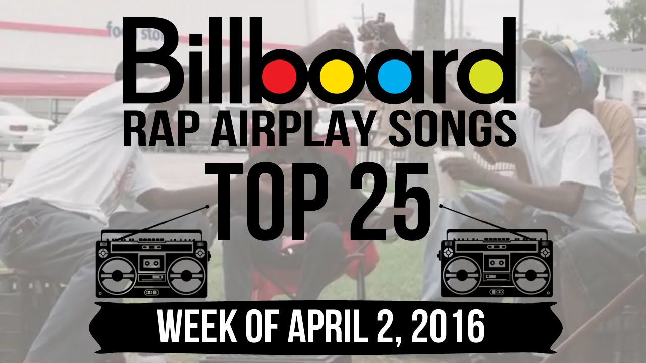 Top 25 - Billboard Rap Airplay Songs | Week of April 2, 2016 - YouTube