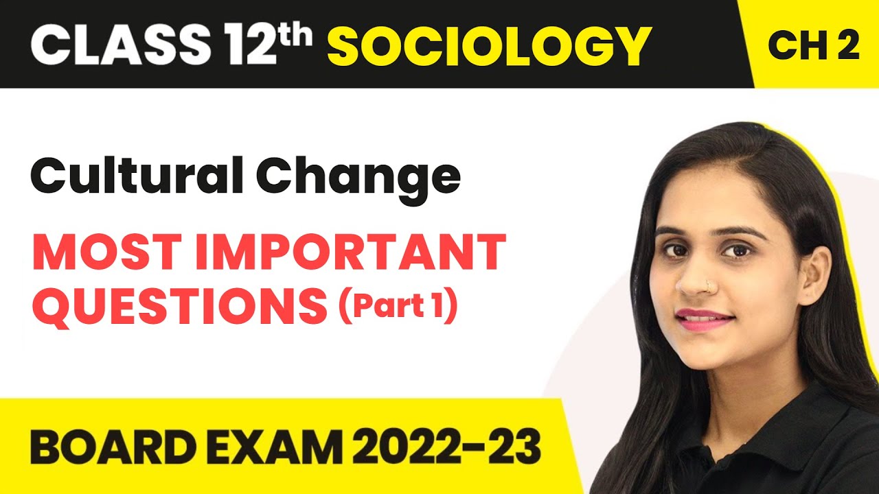 Cultural Change - Most Important Questions (Part 1) | Class 12 ...