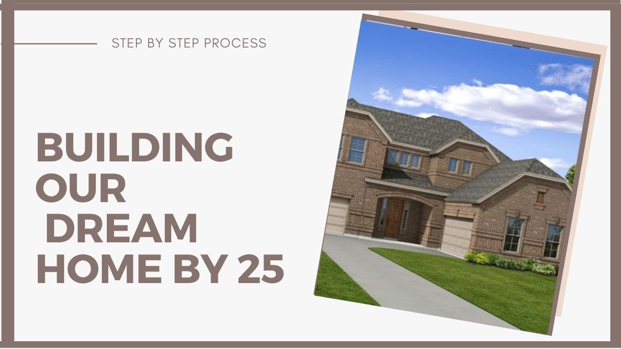 HOW WE BUILT OUR DREAM HOUSE BY 25 -PART 1 - YouTube