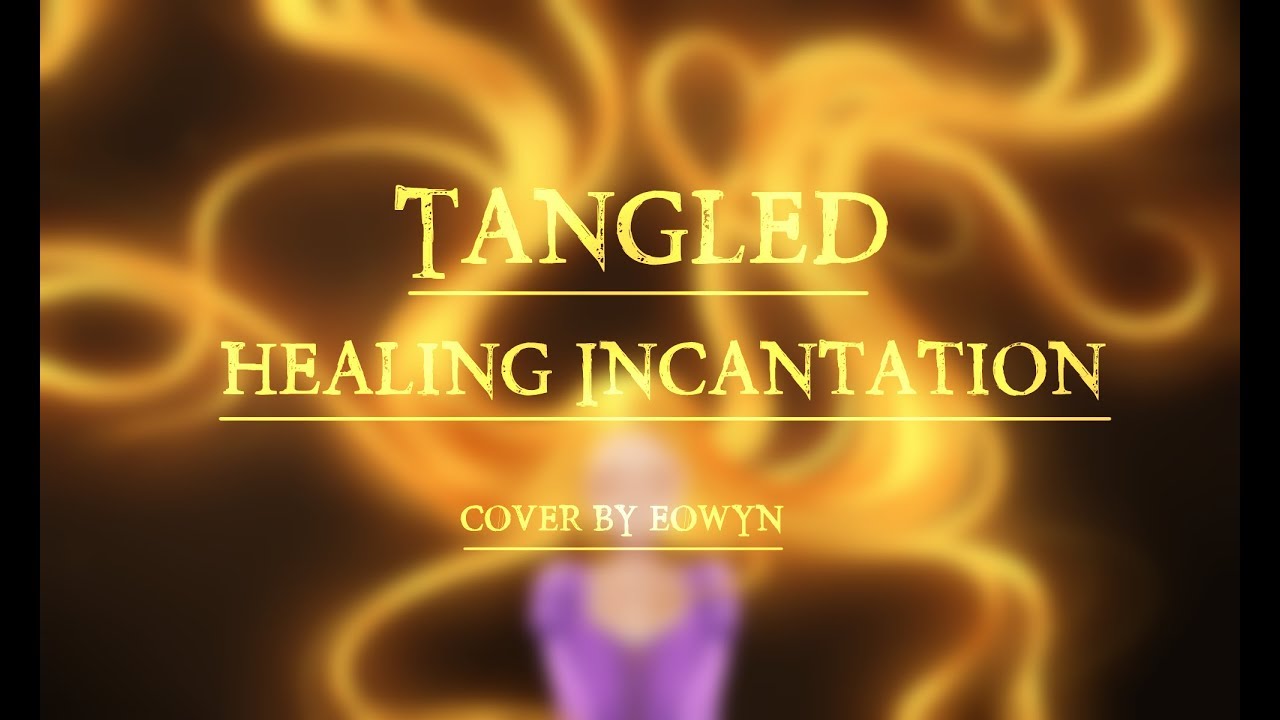【Tangled】"Healing Incantation" Vocal cover by Eowyn - YouTube
