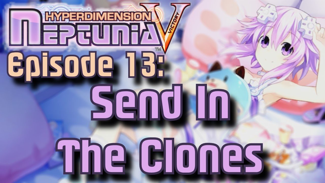 Hyperdimension Neptunia Victory Episode 13: Send In The Clones - YouTube