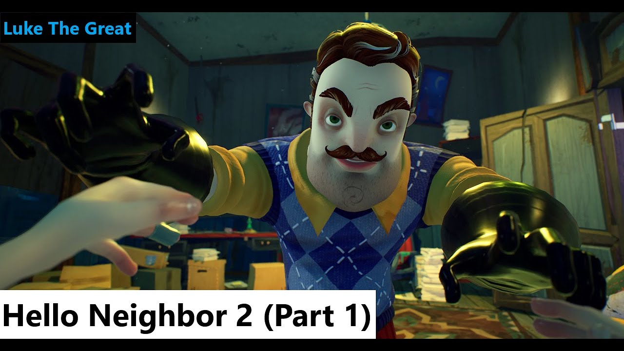 Hello Neighbor 2 (Part 1) Gameplay/walkthrough - YouTube