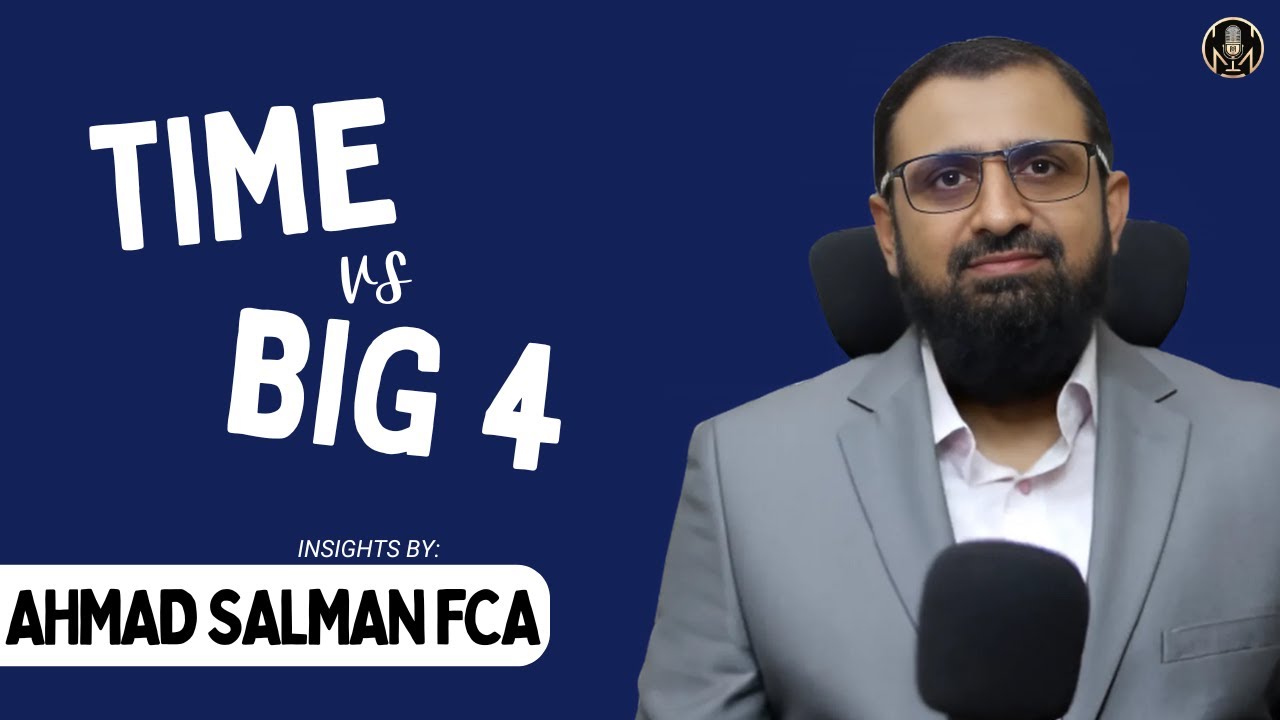 Time vs Big4: Insights by Mr. Ahmad Salman FCA | Ali Imran ACA - YouTube