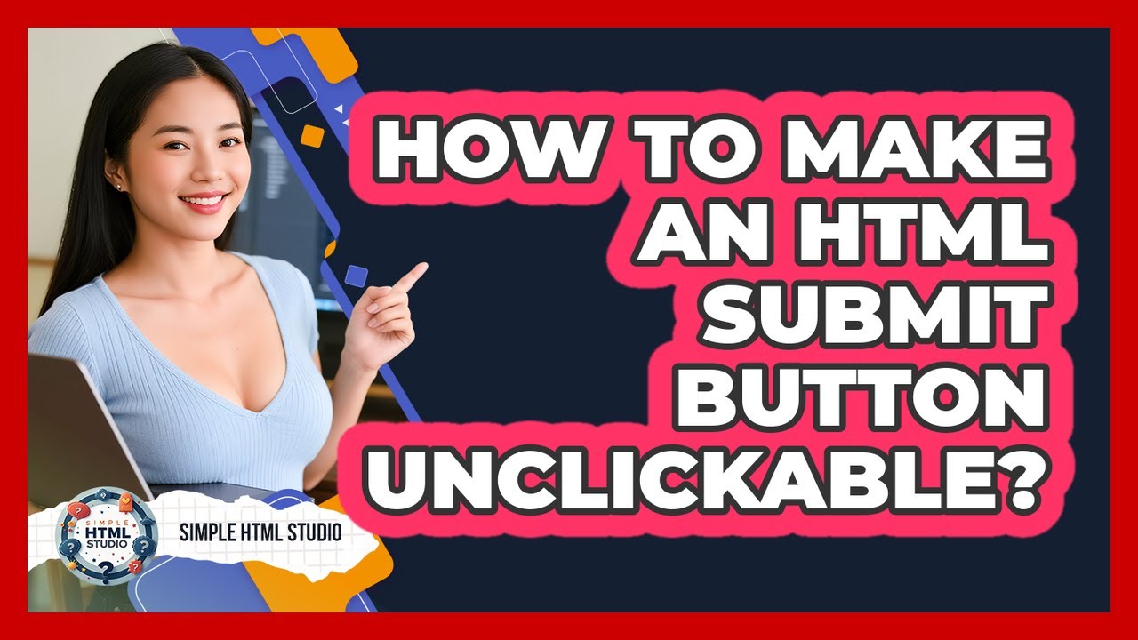 How To Make An HTML Submit Button Unclickable? - YouTube