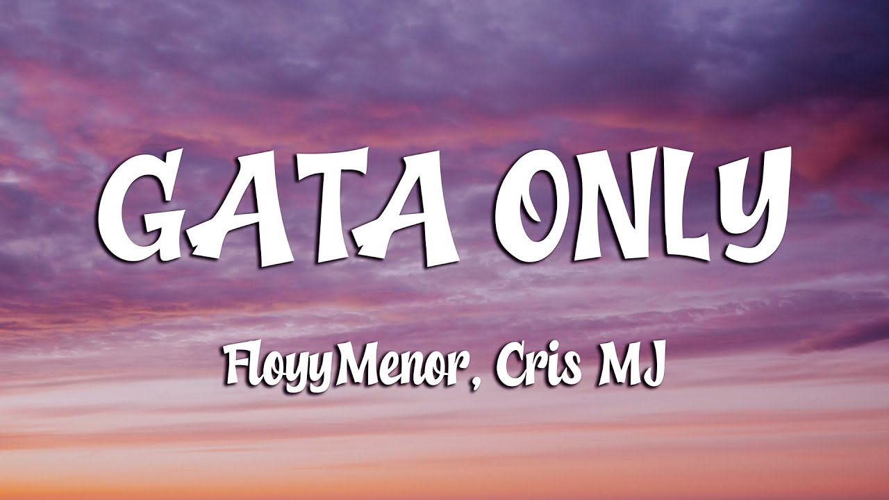 FloyyMenor - GATA ONLY ft. Cris MJ (Letra/Lyrics) - YouTube