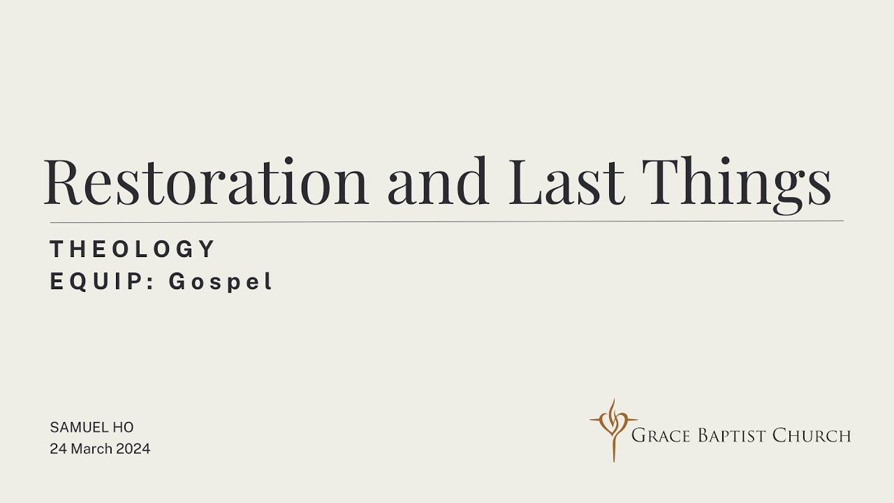 Restoration and Last Things - EQUIP: Theology - YouTube