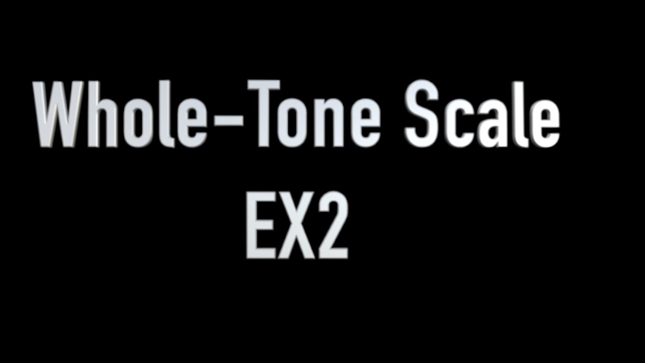 Whole Tone Scale - EX2 - YouTube
