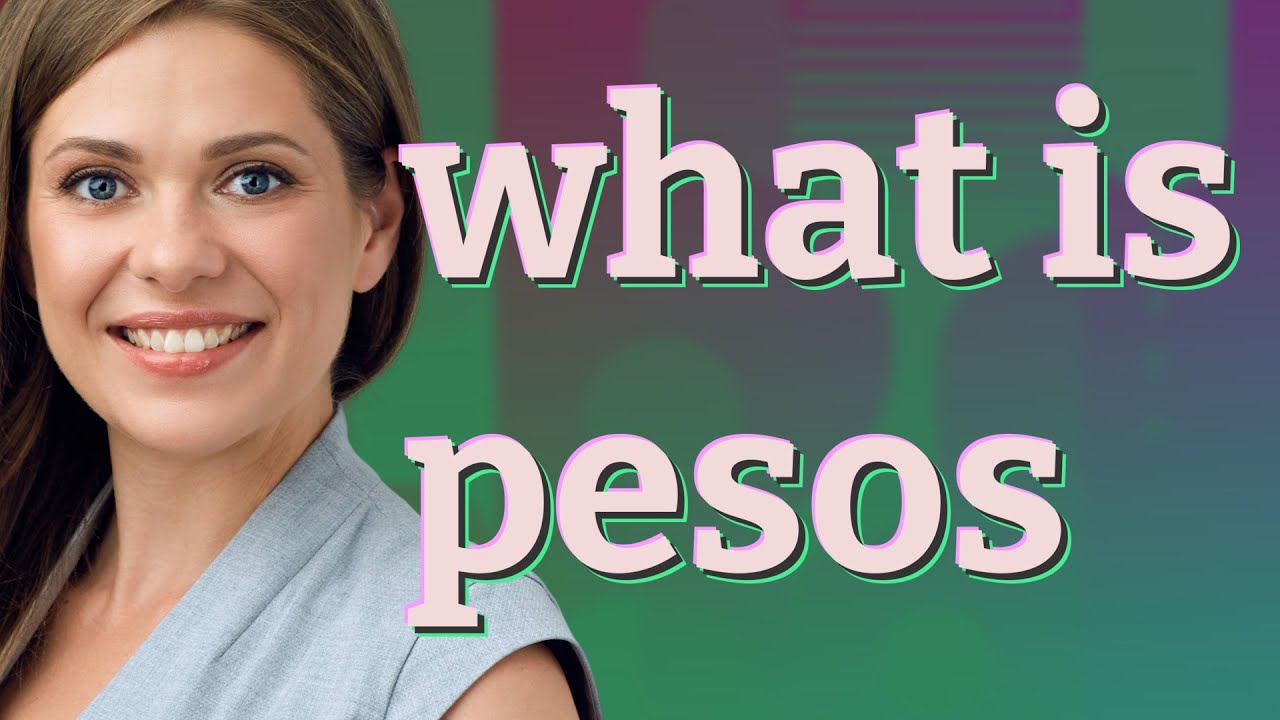 Pesos | meaning of Pesos - YouTube