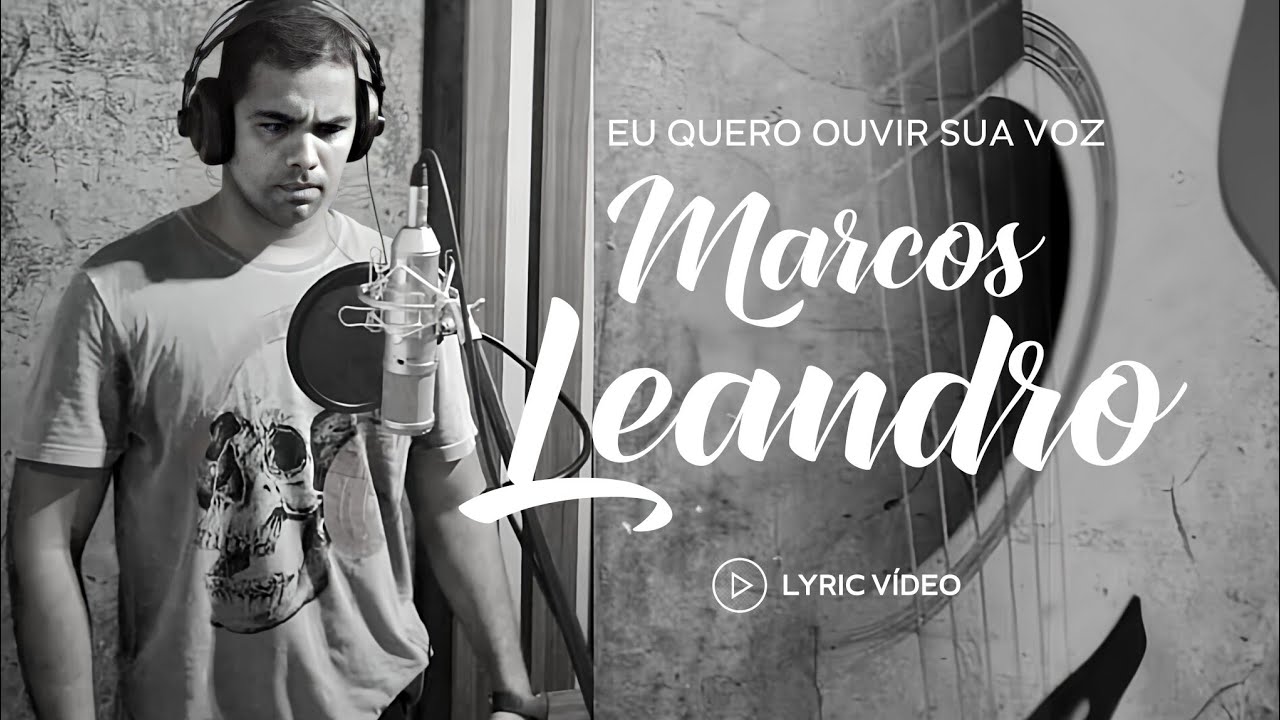 Marcos Leandro MD/Eu quero ouvir sua voz ( Lyric Vídeo Oficial) - YouTube