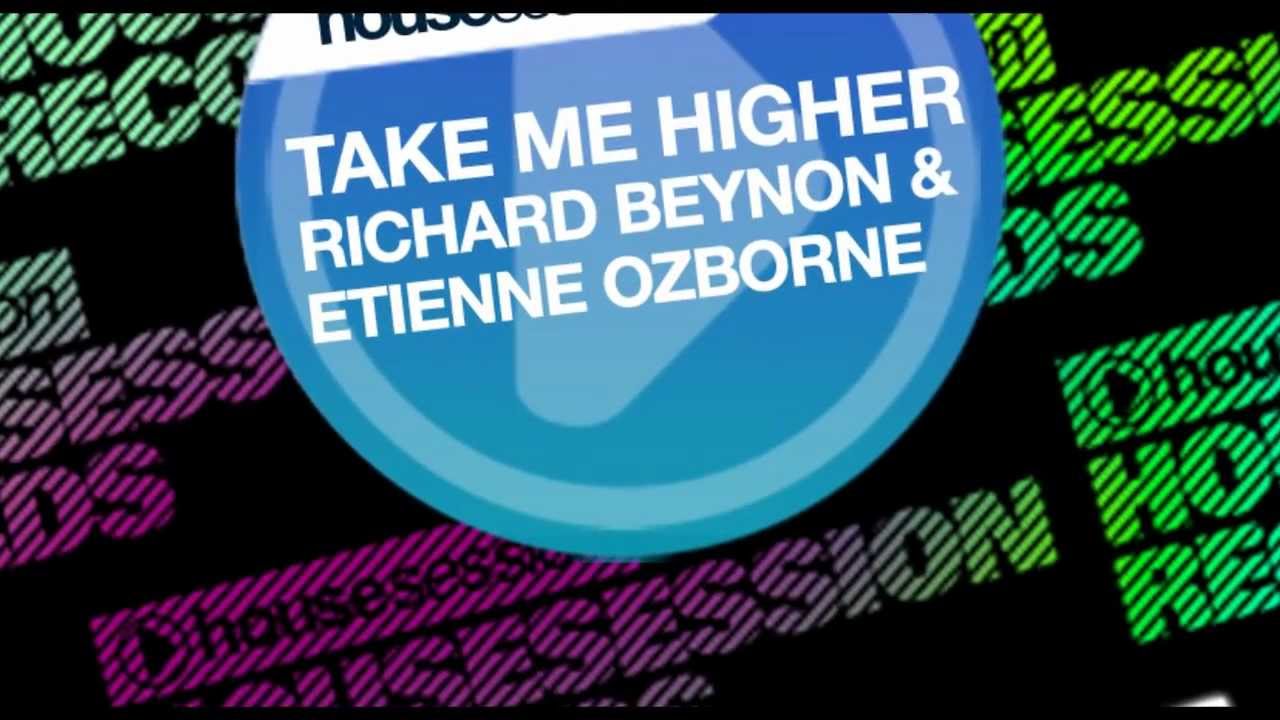Richard Beynon & Etienne Ozborne - Take Me Higher (Original Mix) - YouTube