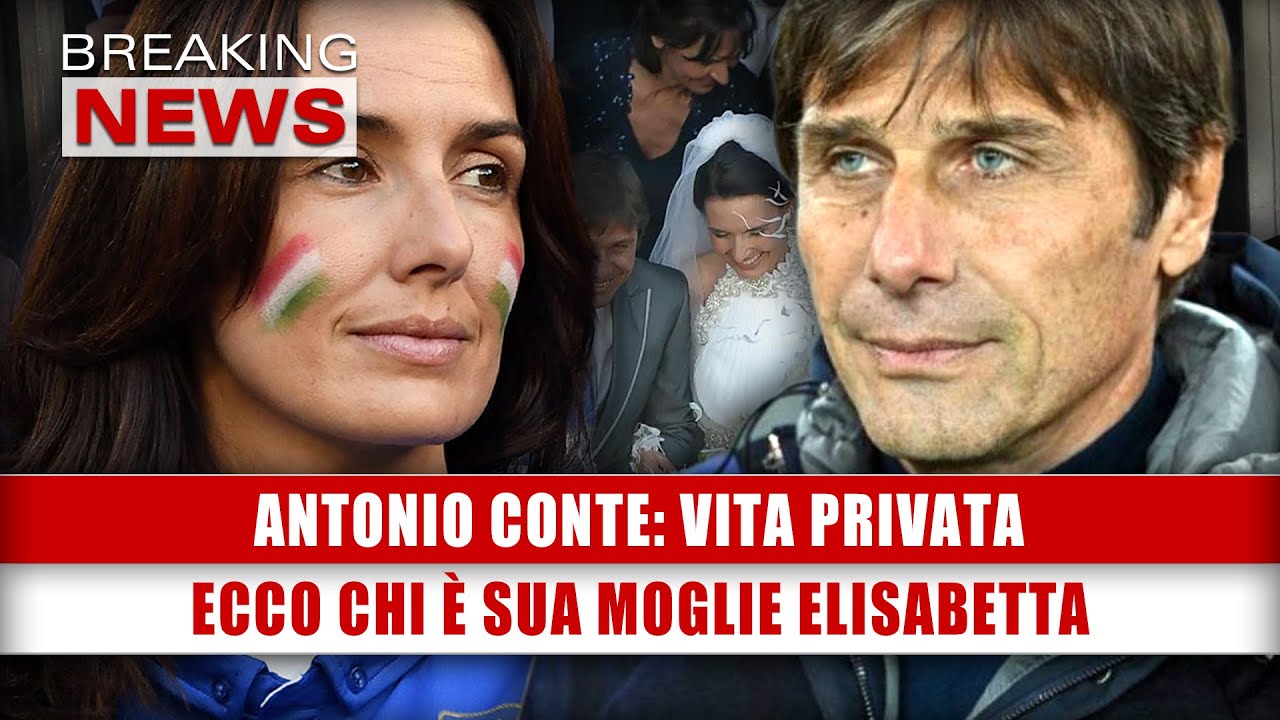 Antonio Conte, Vita Privata: Ecco Chi È Sua Moglie Elisabetta! - YouTube
