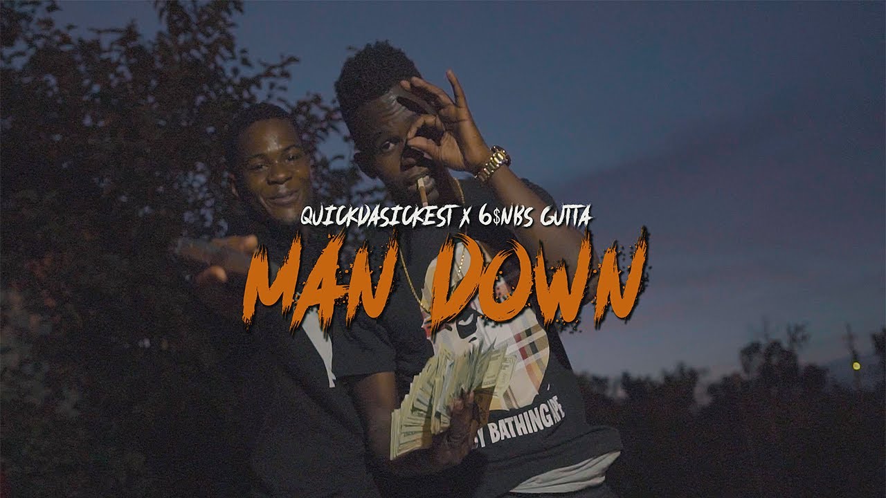 QuickDaSickest x 6$NBS Gutta - Man Down (Official Video) - YouTube