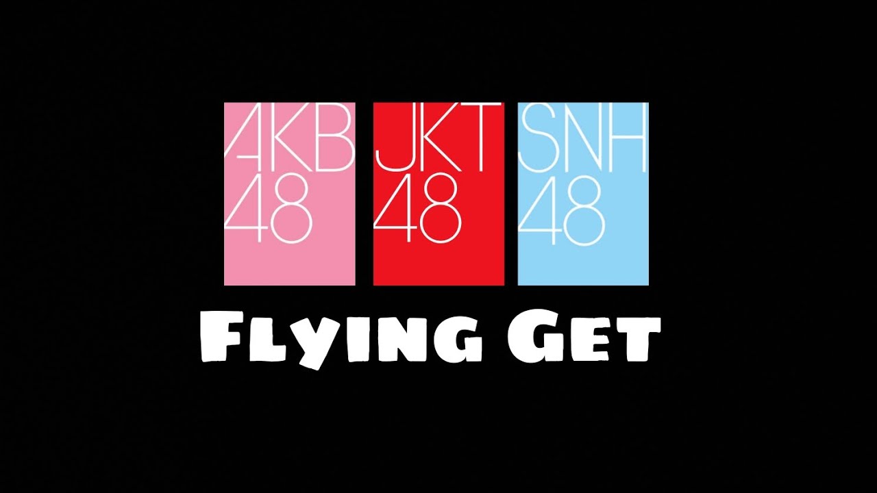 【MV】「Flying Get」AKB48 | JKT48 | SNH48 - YouTube