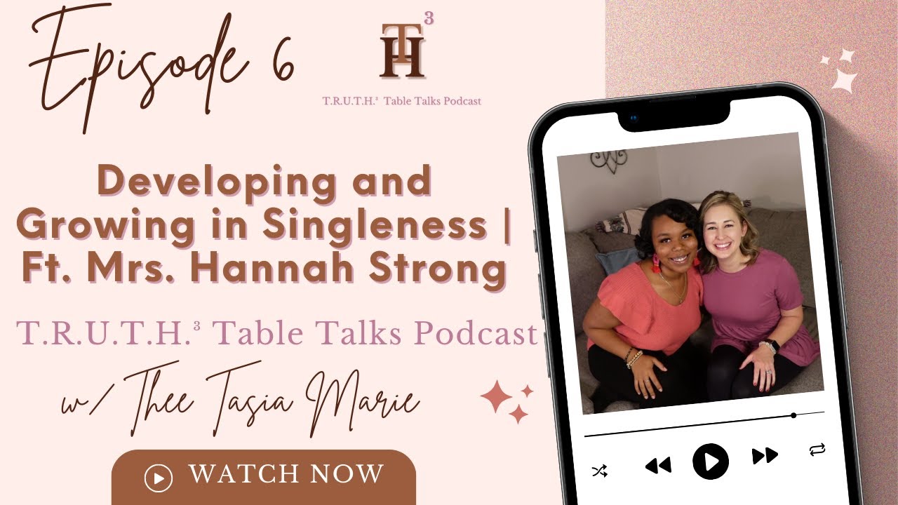 Developing & Growing in Singleness, Ft. Mrs. Hannah Strong | T.R.U.T.H ...