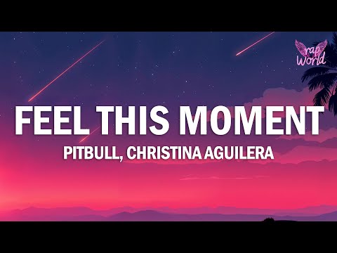 Pitbull - Feel This Moment (Lyrics) ft. Christina Aguilera