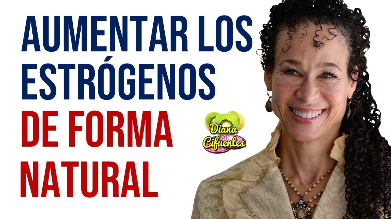 Como AUMENTAR LOS ESTROGENOS En La Mujer De Forma Natural - YouTube