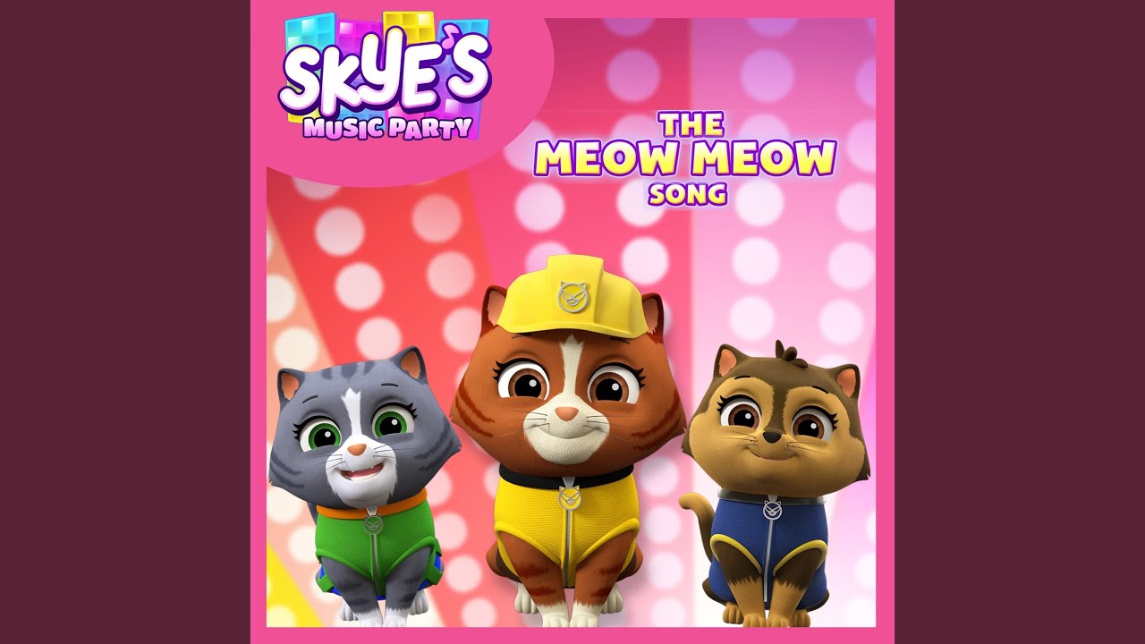 The Meow Meow Song (Skye's Music Party) - YouTube