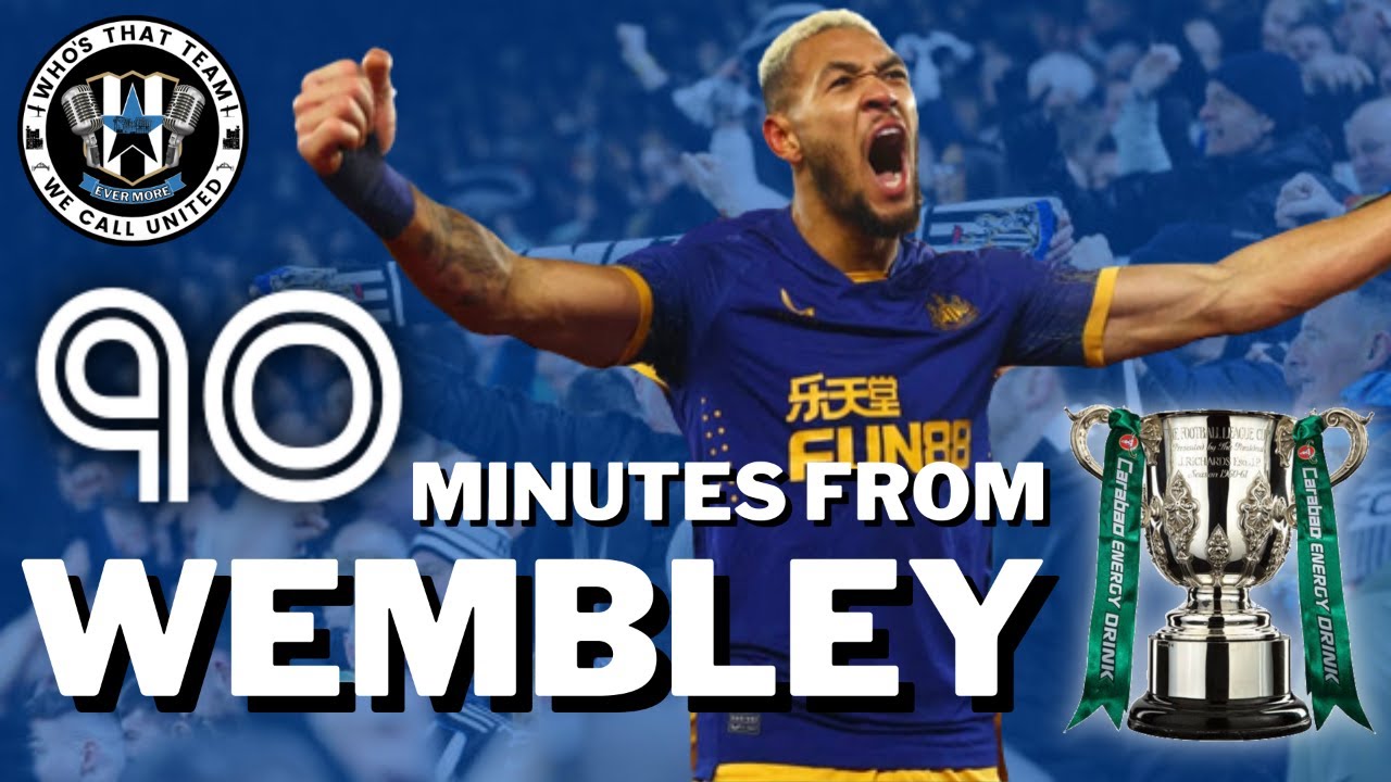 NEWCASTLE UNITED JUST 90 MINUTES FROM WEMBLEY [Ever More Podcast] - YouTube