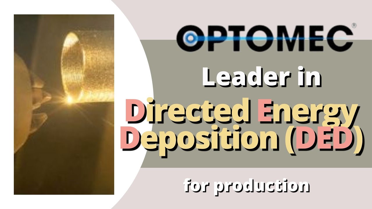 Optomec DED Overview - Leader in Directed Energy Deposition (DED) for ...