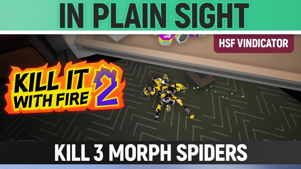 Kill It With Fire 2 - In Plain Sight - How to Kill 3 Morph Spiders - Objective - YouTube