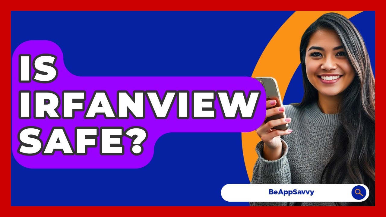 Is IrfanView Safe? - Be App Savvy - YouTube