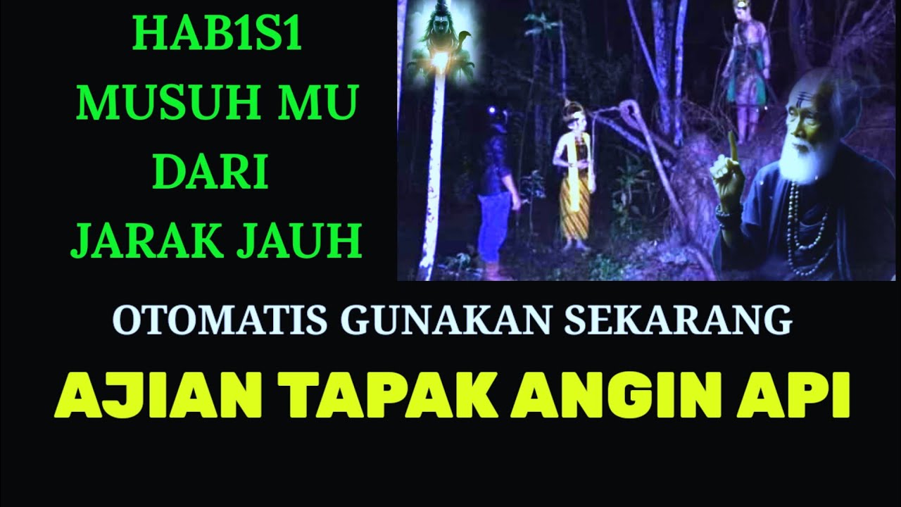 AJIAN TAPAK ANGIN API. H4BIS1 MUSUH DARI JARAK JAUH - YouTube