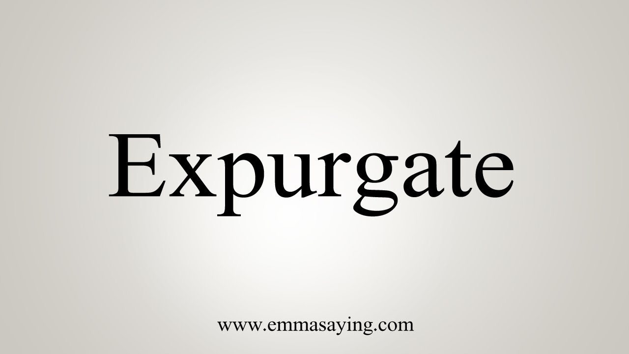 How To Say Expurgate - YouTube