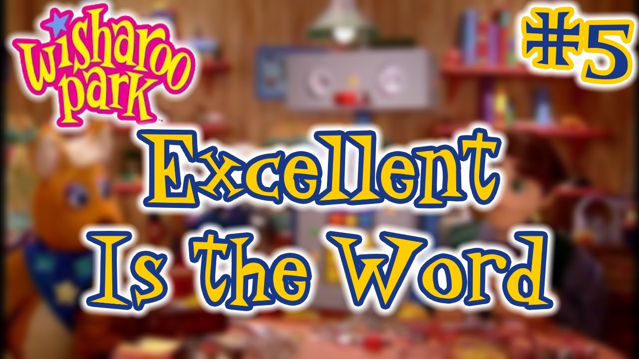 Wisharoo Park | Episode 5 - "Excellent is the Word" - YouTube