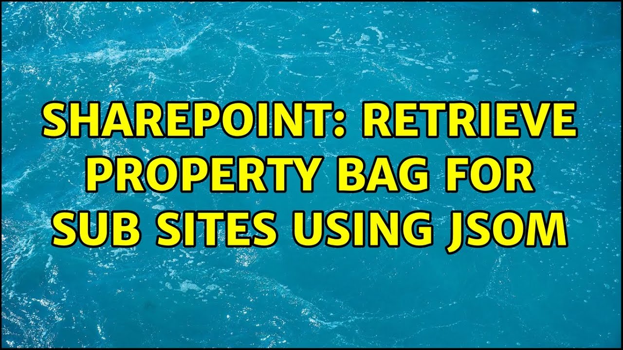 Sharepoint: Retrieve property bag for sub sites using JSOM - YouTube